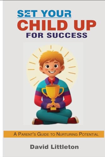Set Your Child Up for Success | A Parent’s Guide to Nurturing Potential ...