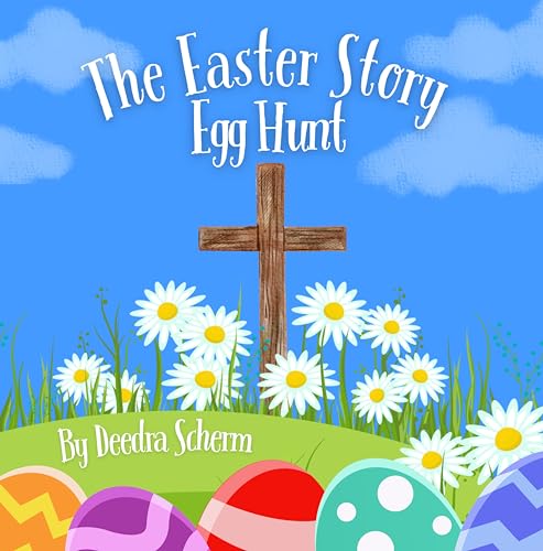 The Easter Story Egg Hunt : A Simple Rhyming Book to Help Teach Kids ...
