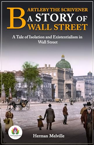 Bartleby The Scrivener: A Tale of Isolation and Existentialism in Wall ...