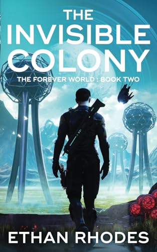 The Invisible Colony (The Forever World Book 2) by Ethan Rhodes | Goodreads