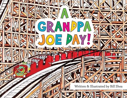 A Grandpa Joe Day! by Bill Shea | Goodreads
