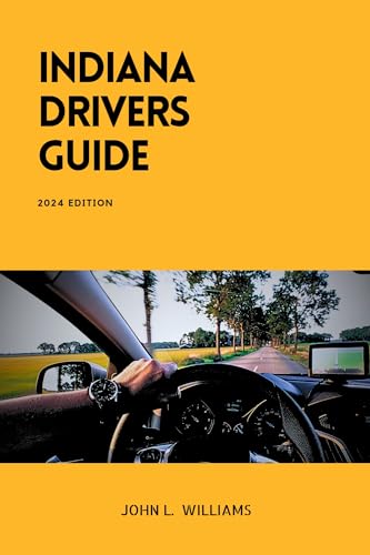 Indiana Drivers Guide : A Comprehensive Study Manual for Responsible ...