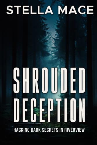 Shrouded Deception: Hacking Dark Secrets in Riverview by Stella Mace ...