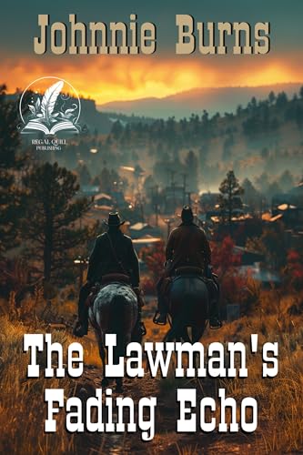 The Lawman's Fading Echo: A Classic Western Adventure Novel by Johnnie Burns | Goodreads