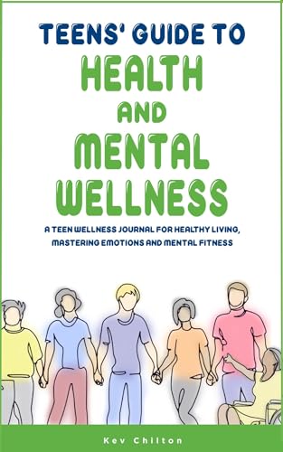 Teens' Guide to Health and Mental Wellness: A Teen Wellness Journal for ...