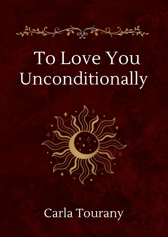 To Love You Unconditionally by Carla Tourany | Goodreads