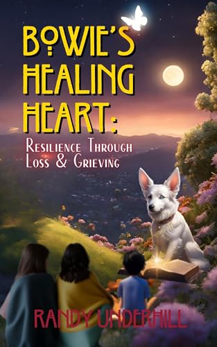 Bowie's Healing Heart: Resilience Through Loss and Grieving by Randy ...