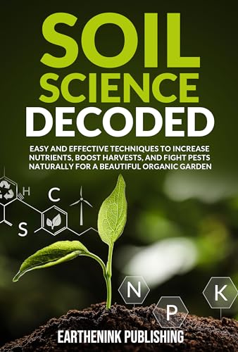 Soil Science Decoded: Easy and Effective Techniques to Increase ...