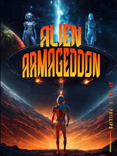 Alien Armageddon by Guy R. Phillips | Goodreads