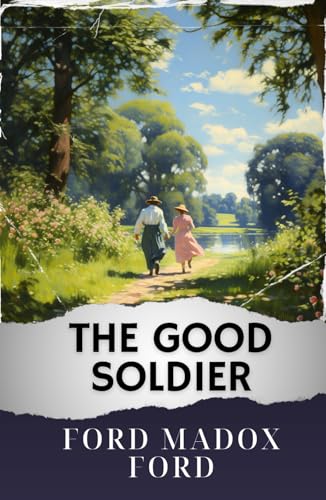 The Good Soldier: The Original Classic by Ford Madox Ford | Goodreads