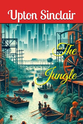The Jungle: Original Edition by Upton Sinclair | Goodreads