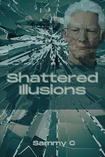 Shattered illusions Book 1 by Sammy C | Goodreads