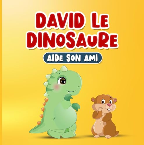 Livre en Francais pour Enfant: David le Dinosaure Aide son Ami ...