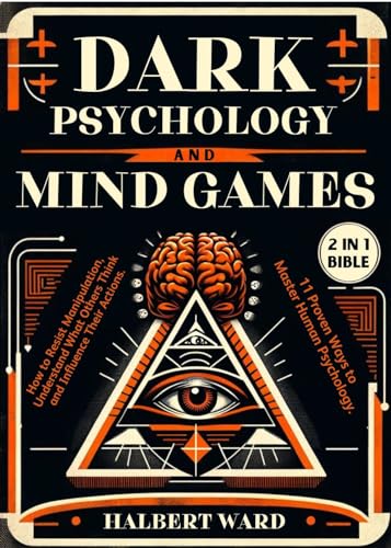 Dark Psychology and Mind Games (2 in 1 Bible): How to Resist ...