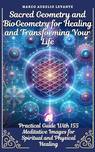 Sacred Geometry and BioGeometry for Healing and Transforming Your Life ...