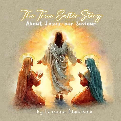 The True Easter Story: About Jesus our Saviour by Bianchina Publishing ...
