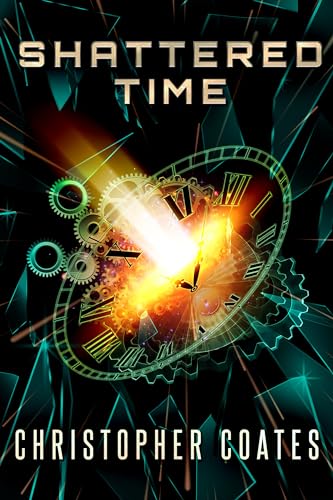 Shattered Time by Christopher Coates | Goodreads