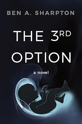 The 3rd Option by Ben A. Sharpton | Goodreads