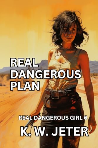 Real Dangerous Plan (Real Dangerous Girl Book 6) by K.W. Jeter | Goodreads