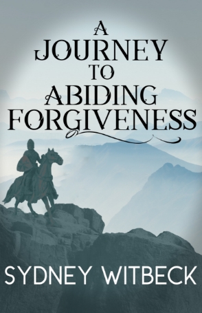 A Journey to Abiding Forgiveness by Sydney Witbeck | Goodreads