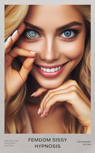 Femdom Sissy Hypnosis: 20 Original Sissy Hypnosis Scripts by Dominant Divas | Goodreads
