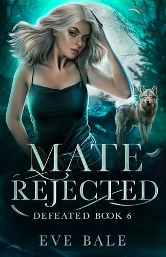 Defeated (Mate Rejected, #6) by Eve Bale | Goodreads