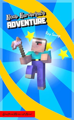 Noob Herobrine's Adventure: An Unofficial Minecraft Novel - Age 8 by ...