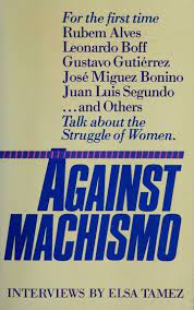 Against Machismo: Rubem Alves, Leonardo Boff, Gustavo Gutiérrez, José ...