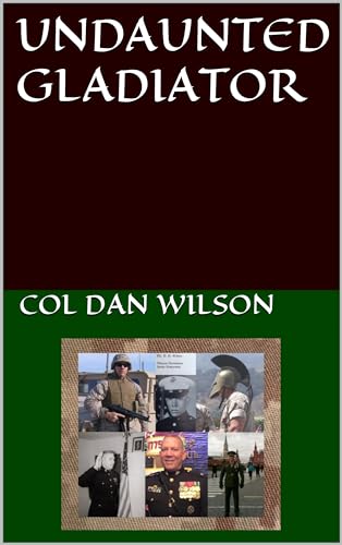 UNDAUNTED GLADIATOR by Daniel Hunter Wilson | Goodreads