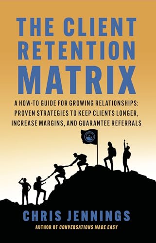 The Client Retention Matrix: A How-To Guide for Growing Relationships ...