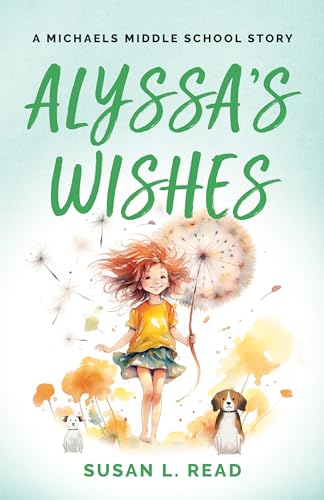 Alyssa’s Wishes: A Michaels Middle School Story by Susan Read | Goodreads