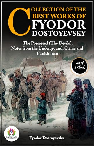 Collection of the Best Works of Fyodor Dostoyevsky: [The Possessed (The ...