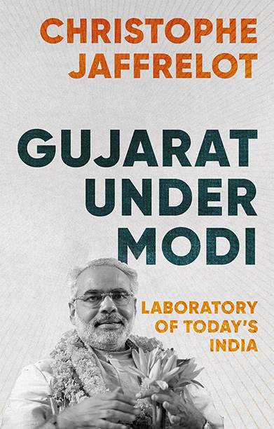 Gujarat Under Modi: Laboratory of Today's India by Christophe Jaffrelot ...