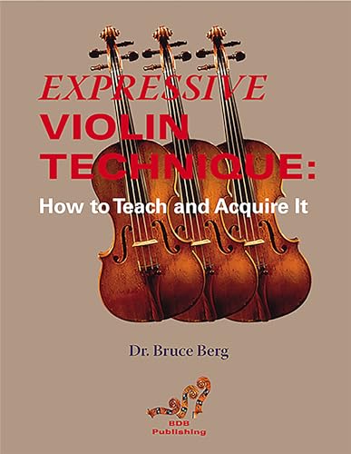 Expressive Violin Technique: How to Teach and Acquire It by Bruce Berg | Goodreads