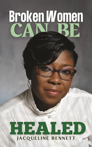 Broken Women Can be Healed by Jacqueline Bennett | Goodreads