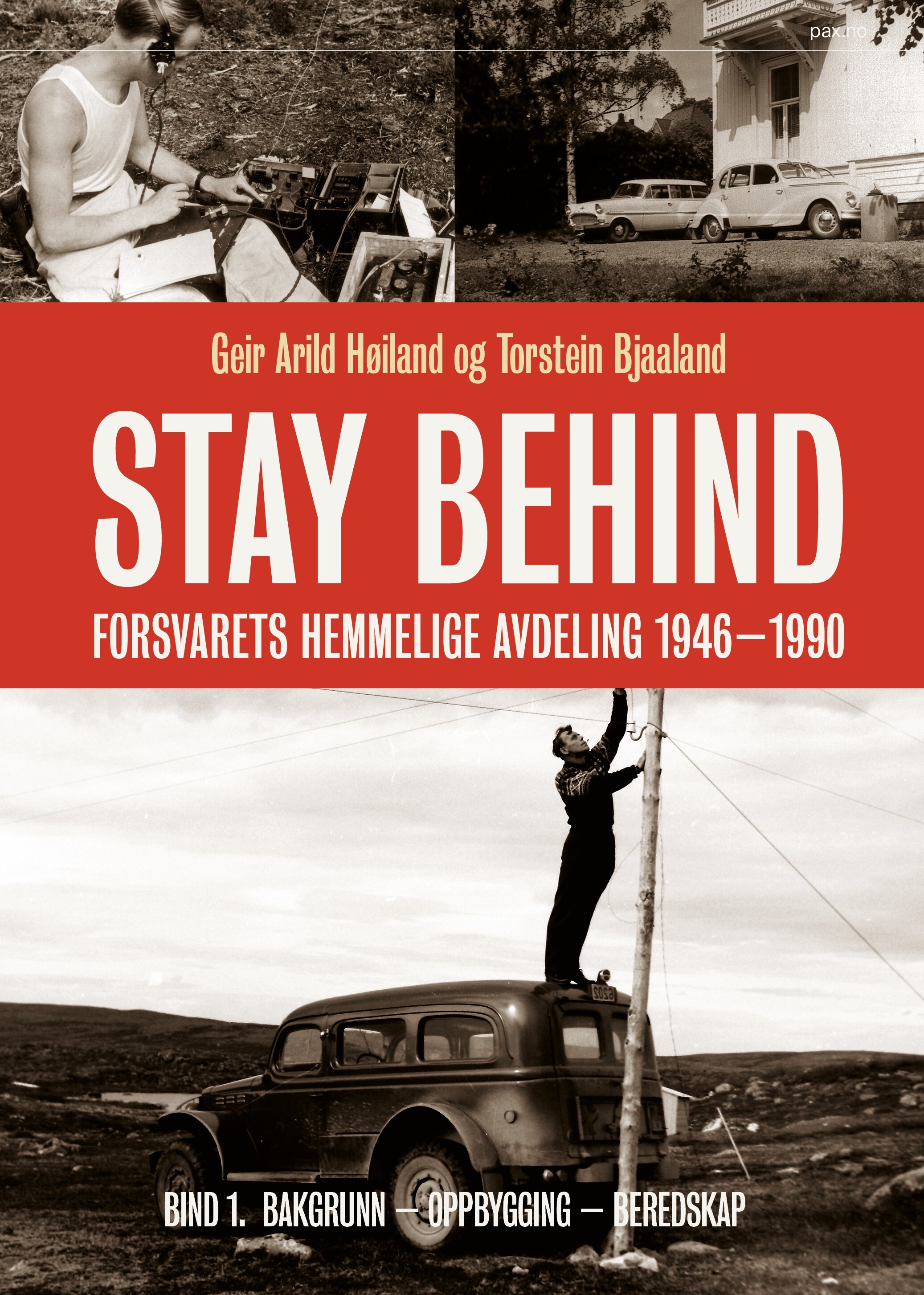 Stay Behind - Forsvarets hemmelige militæravdeling 1946-1990 : Bind 1 ...
