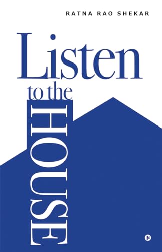 Listen to the House by Ratna Rao Shekar | Goodreads
