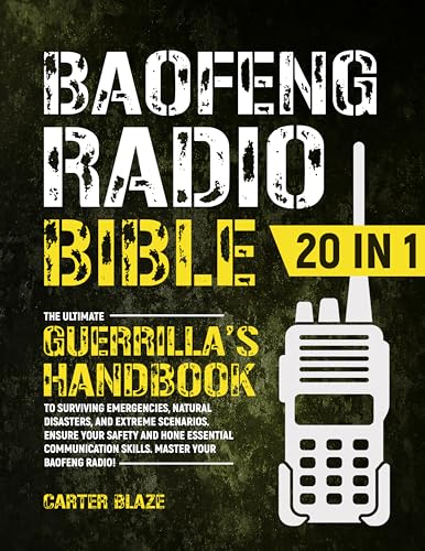 Baofeng Radio Bible: The Ultimate Guerrilla's Handbook to Surviving Emergencies, Natural ...
