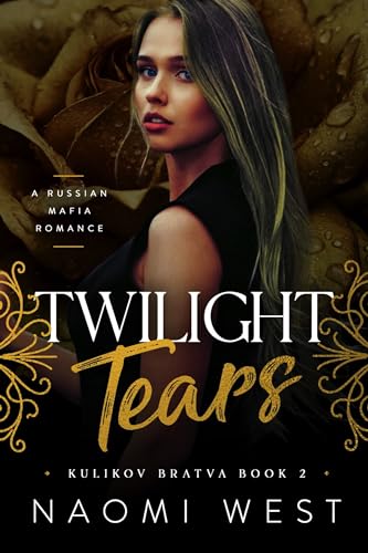 Twilight Tears (Kulikov Bratva #2) by Naomi West | Goodreads