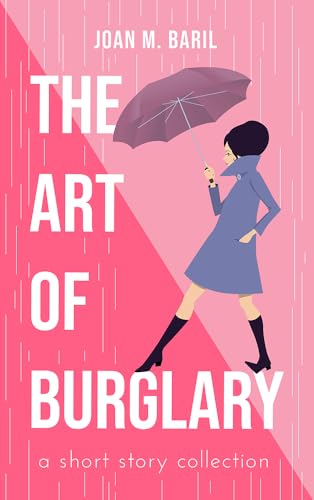 The Art of Burglary: a short story collection by Joan M. Baril | Goodreads
