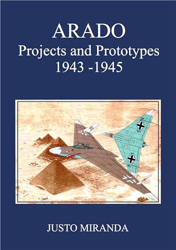 ARADO PROJECTS AND PROTOTYPES 1943 -1945 by Justo Miranda | Goodreads