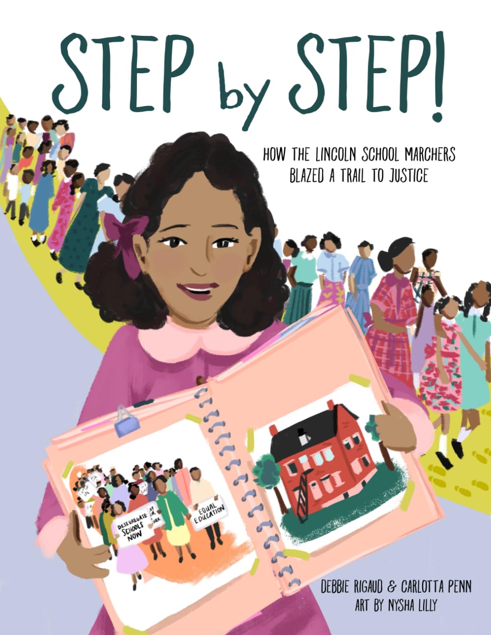 Step by Step!: How the Lincoln School Marchers Blazed a Trail to ...