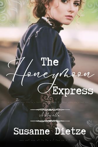 The Honeymoon Express: A Historical Novella by Susanne Dietze | Goodreads