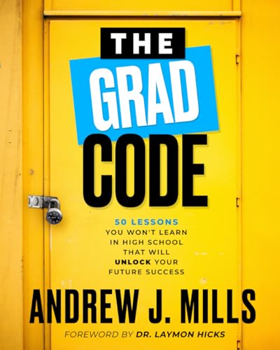 The Grad Code: 50 Lessons You Won't Learn in High School that will ...