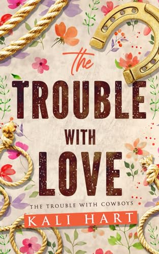 The Trouble with Love: Special Edition Cover by Kali Hart | Goodreads