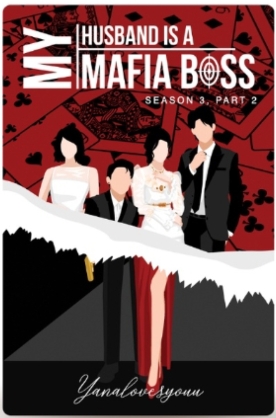 My Husband is a Mafia Boss Season 3 Part 2 by Yanalovesyouu | Goodreads