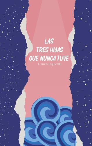 Las tres hijas que nunca tuve (Spanish Edition) by Lauren Izquierdo ...