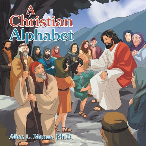 A Christian Alphabet by Alice L. Manus Ph.D. | Goodreads