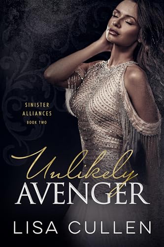 Unlikely Avenger (Sinister Alliances Book 2) by Lisa Cullen | Goodreads