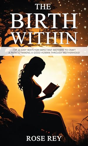 The Birth Within: TOP 10 Easy Ways for Expectant Mothers to Craft A ...